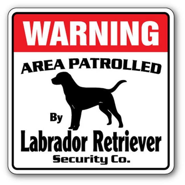 Labrador Retriever Security Sign - Area Patrolled Pet Dog Hunter ...