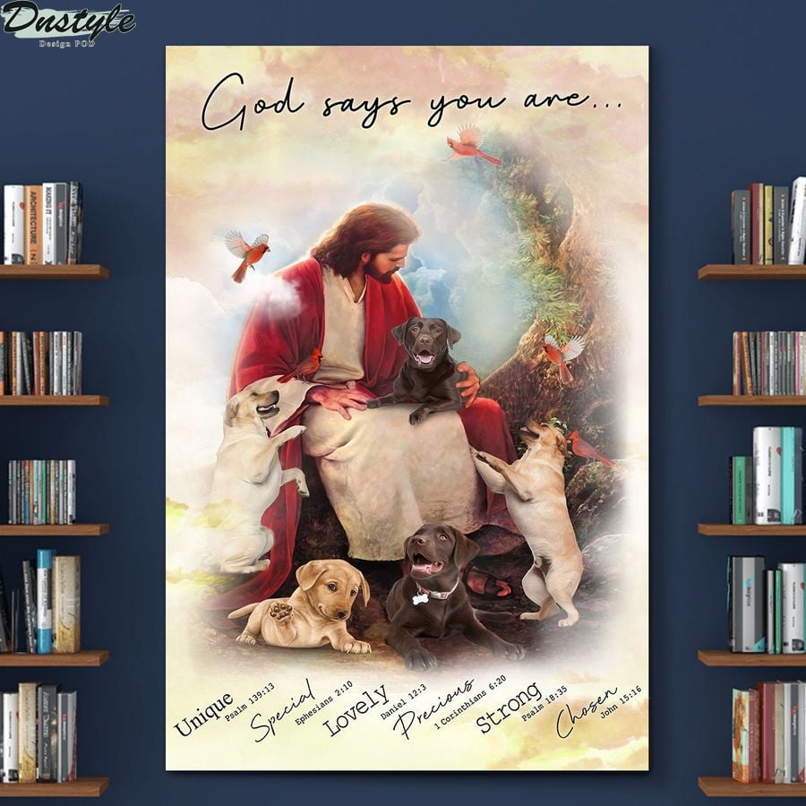 Labrador surrounded by god god say you are canvas 16 x 24 Inch Poster ...