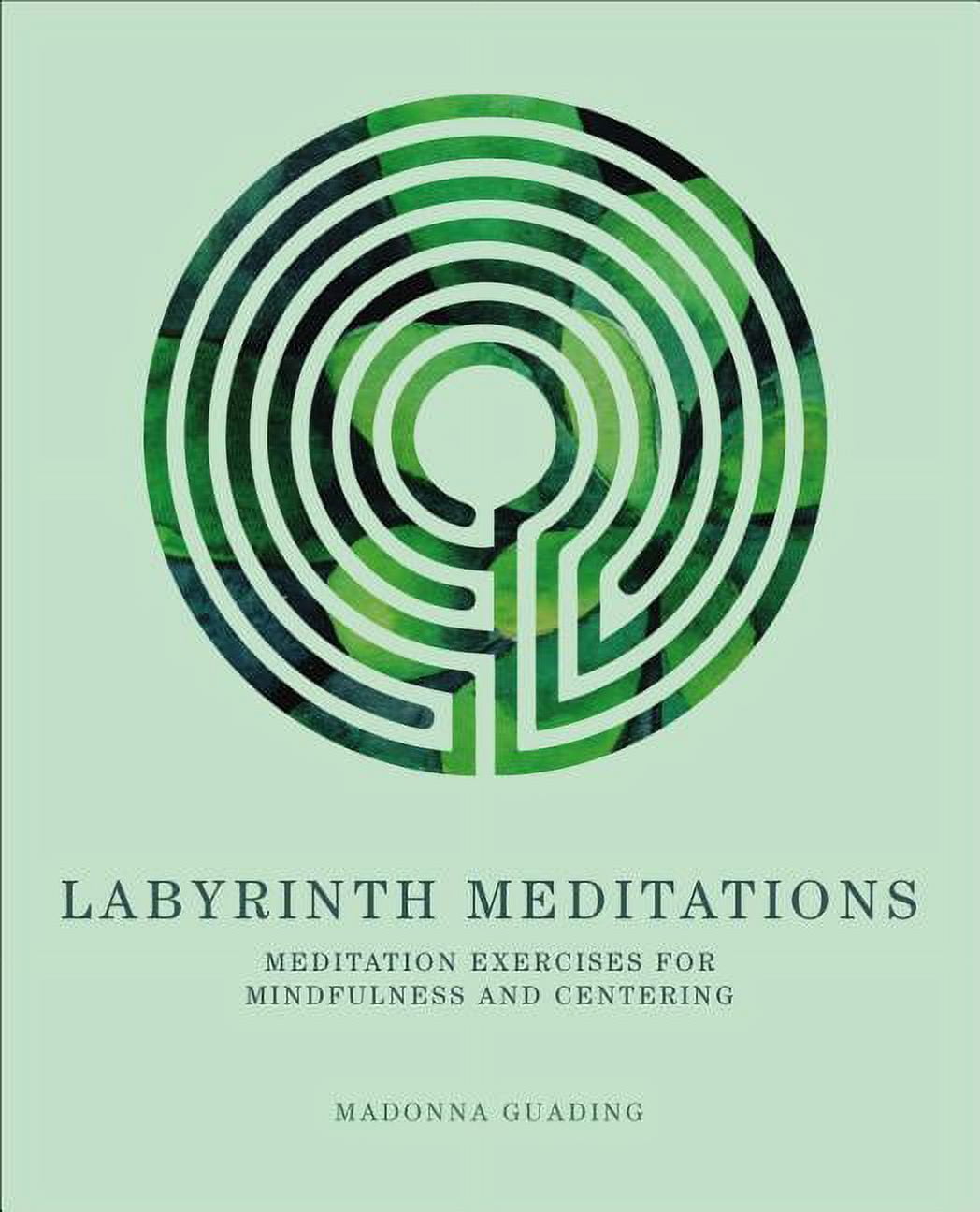 Labyrinth Meditations : Exercises for Mindfulness and Centering ...