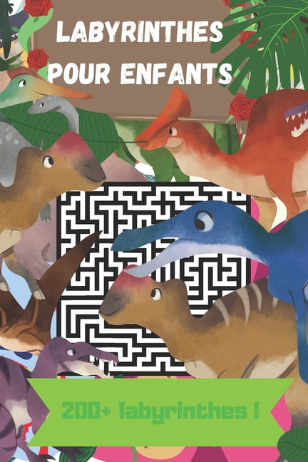 Labyrinthes pour enfants: Labyrinthes pour enfants - Carnet de 200 ...