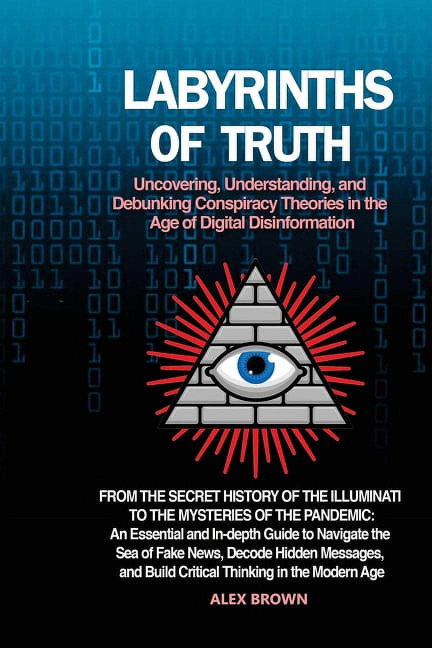 Labyrinths of Truth: From the Secret History of the Illuminati to the ...