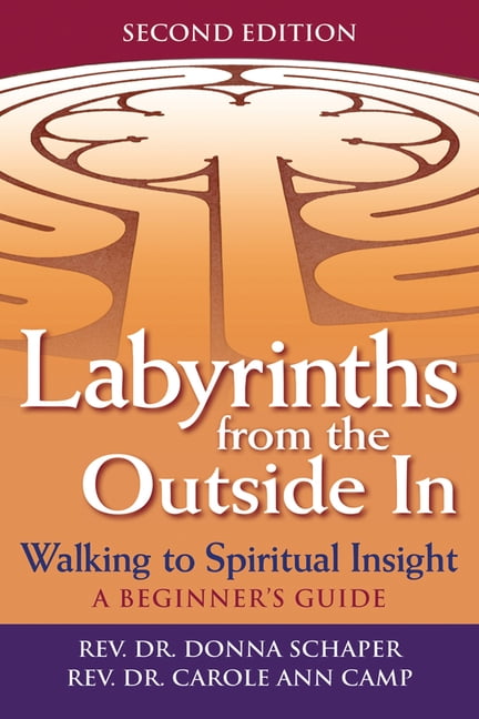 Labyrinths from the Outside in (2nd Edition): Walking to Spiritual ...