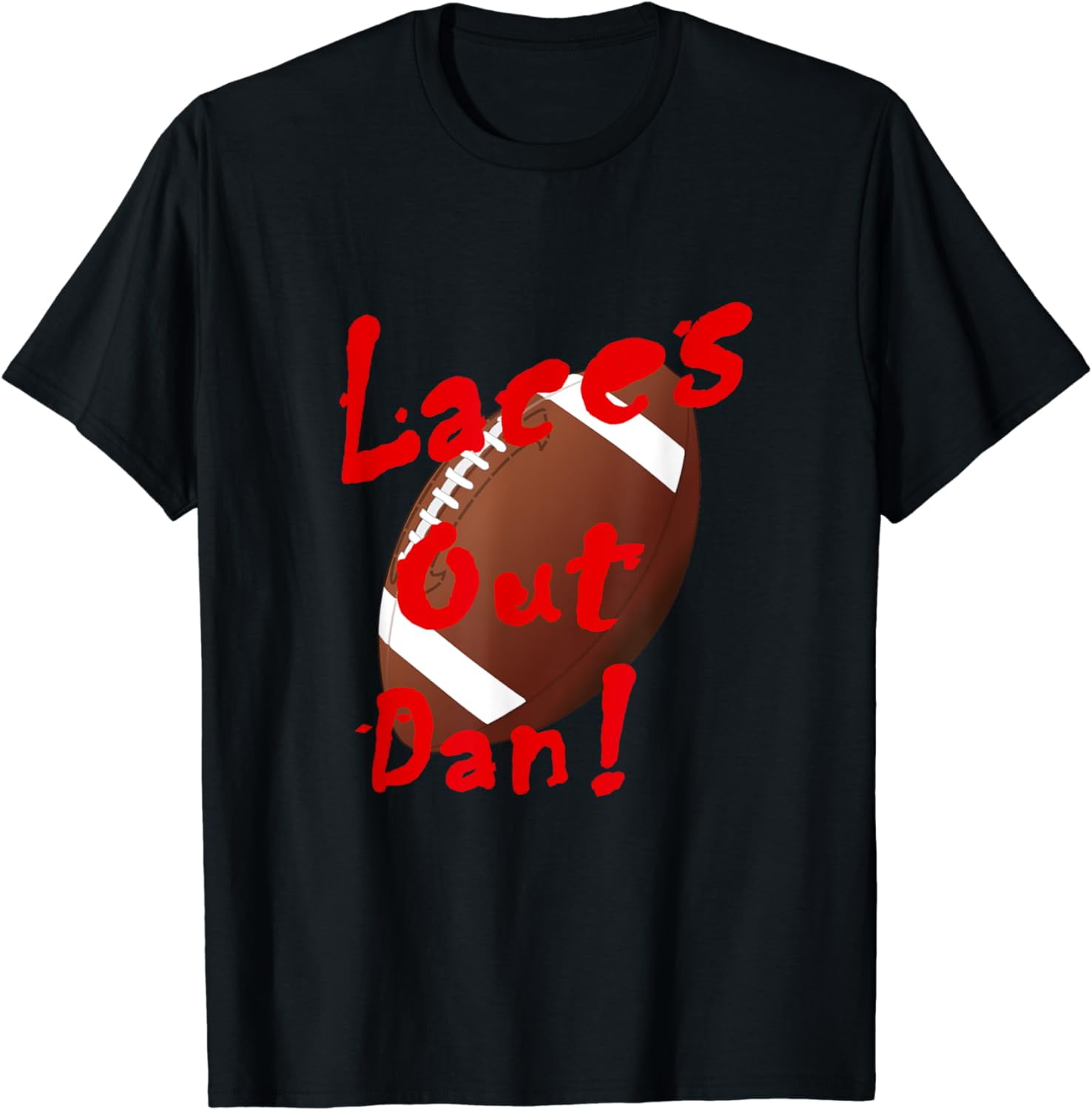Laces Out Dan! funny football field goal kicker design T-Shirt ...