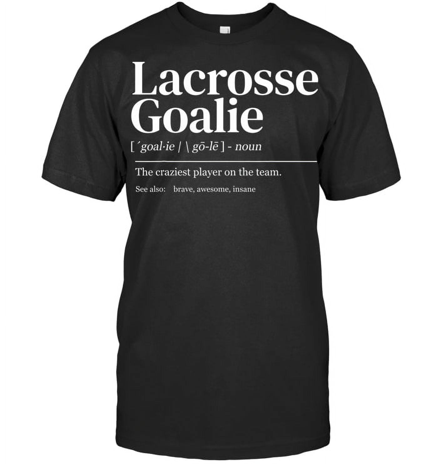 Lacrosse Goalie Quote Definition Men Woman Kids Lacrosse T Shirt ...