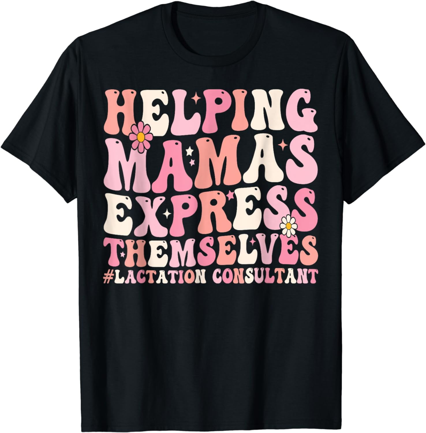 Lactation Consultant Helping Mama Express Themselves T-Shirt - Walmart.com