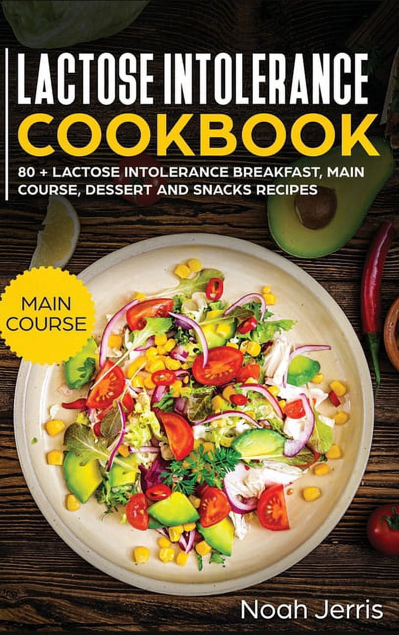 Lactose Intolerance Cookbook : MAIN COURSE - 80 + Lactose Intolerance ...