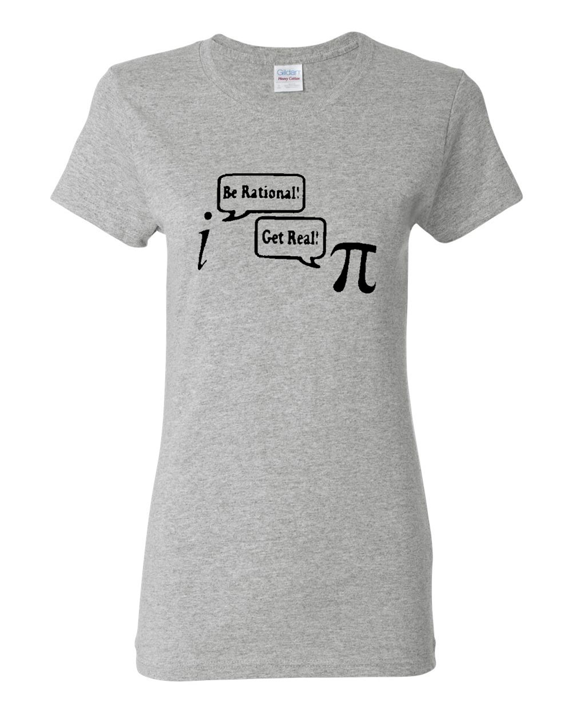 Ladies Be Rational Get Real Math Funny T-Shirt Tee - Walmart.com