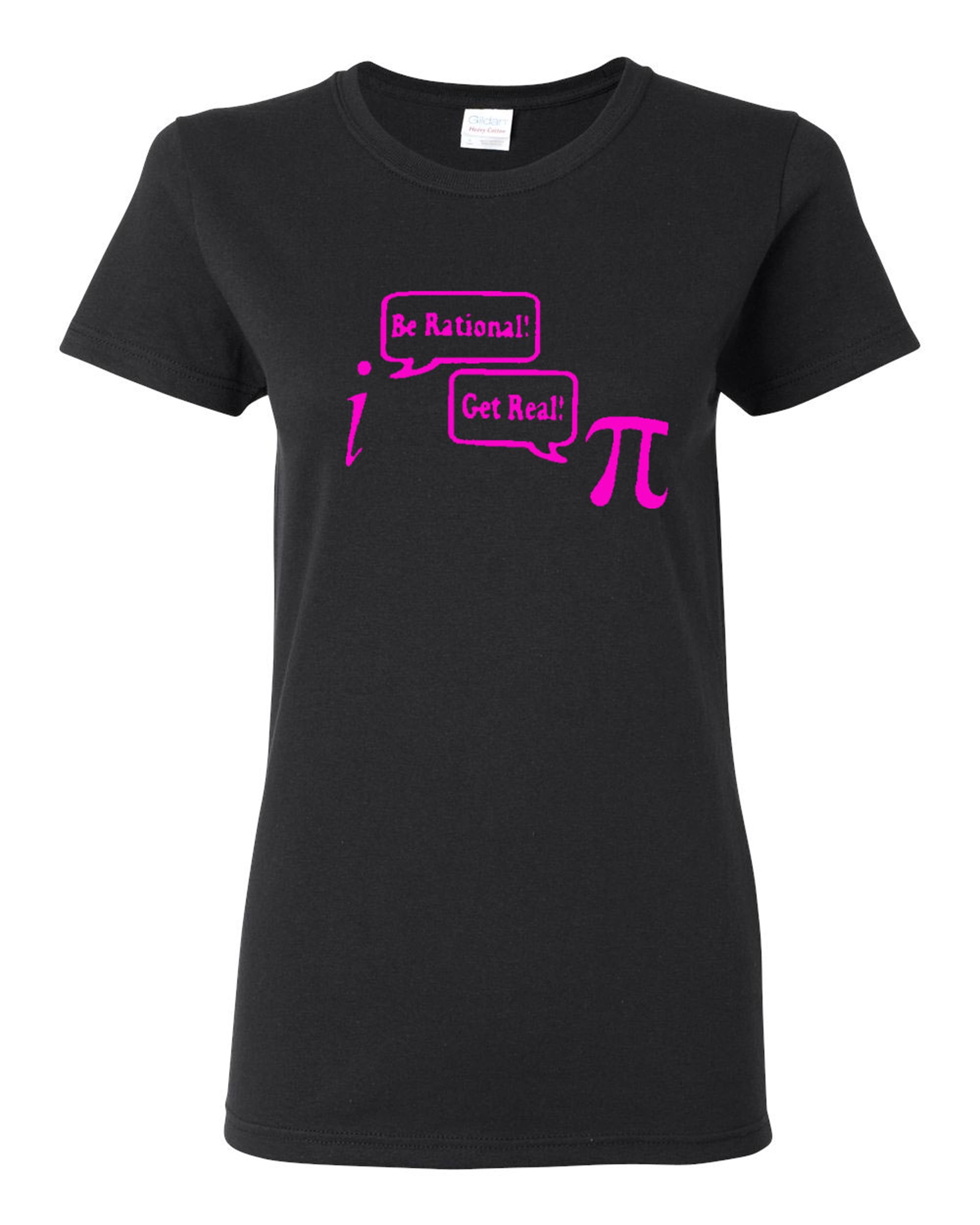 Ladies Be Rational Get Real Math Funny T-Shirt Tee - Walmart.com
