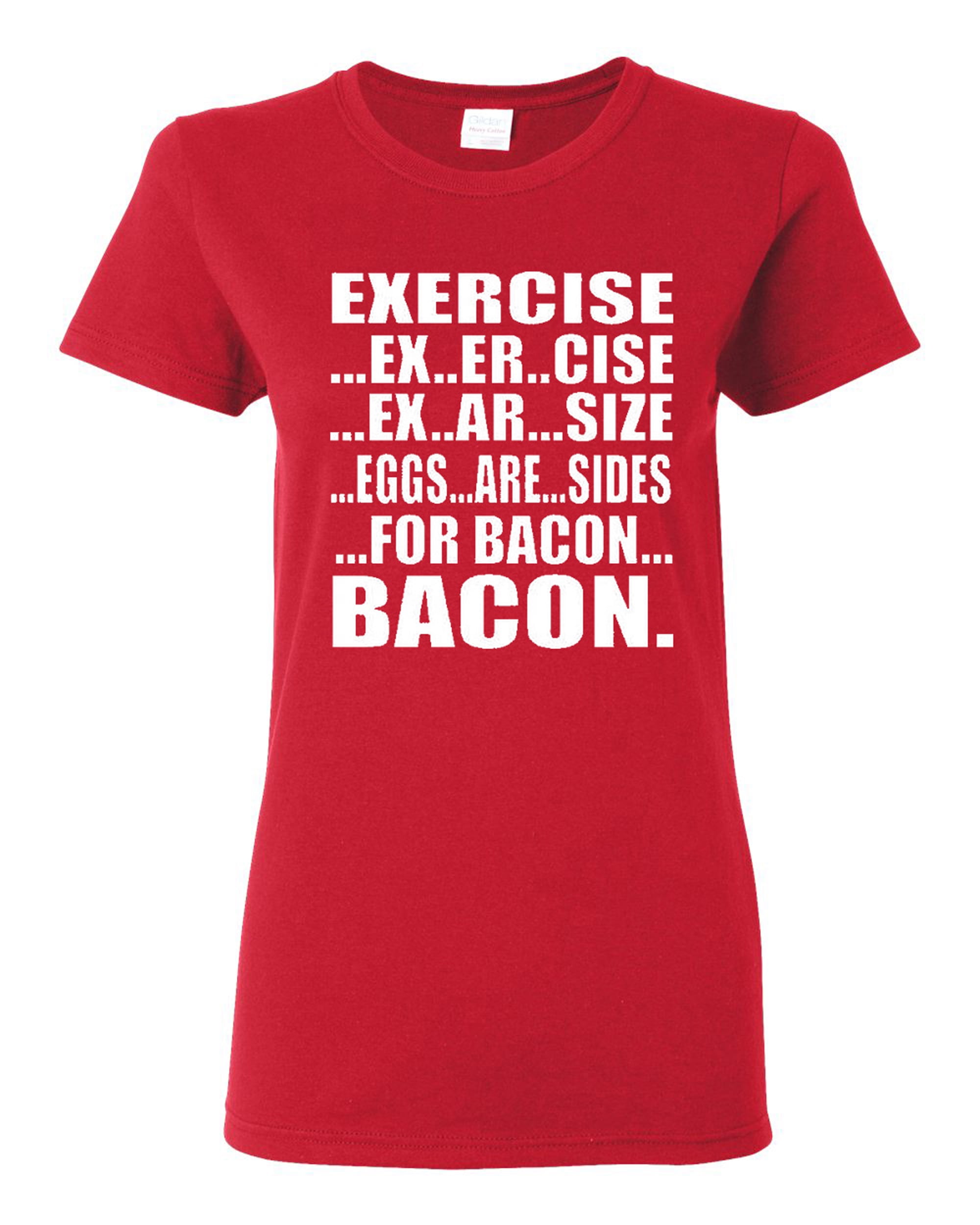 Ladies Exercise Eggs Are Sides For Bacon T-Shirt Tee - Walmart.com