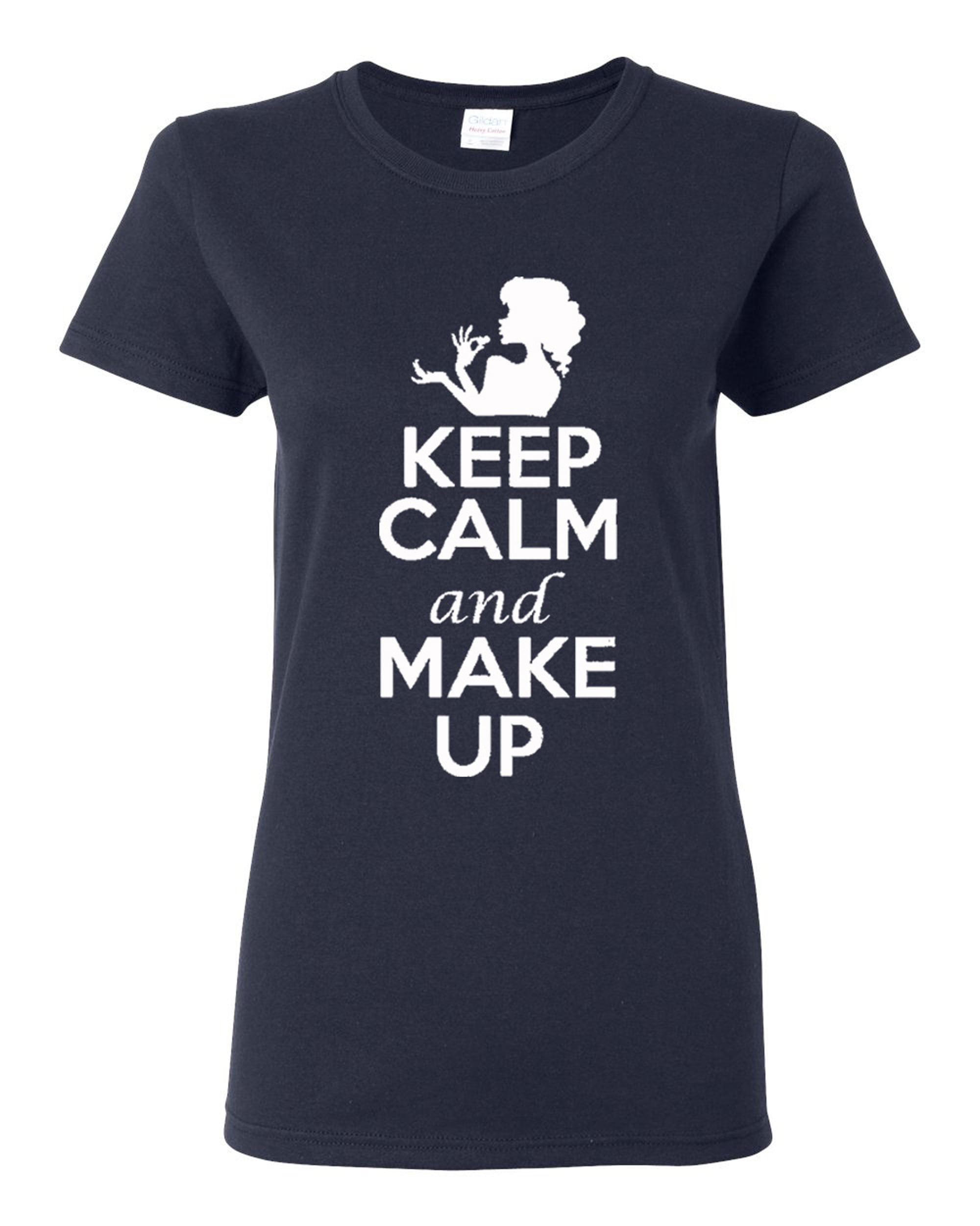 Ladies Keep Calm And Make Up T-Shirt Tee - Walmart.com