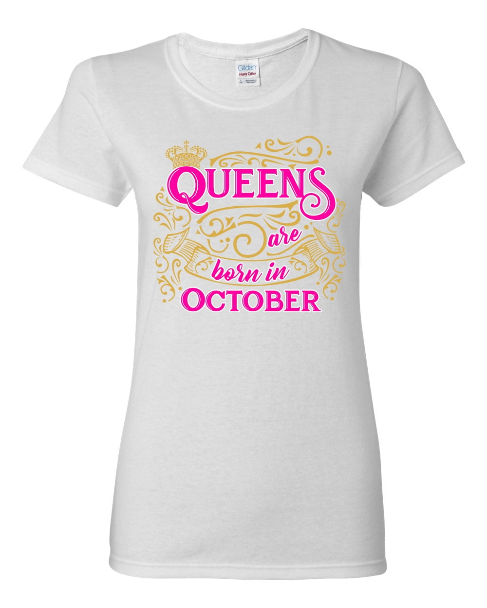 Ladies Queens Are Born In October Crown Funny DT T-Shirt Tee - Walmart.com