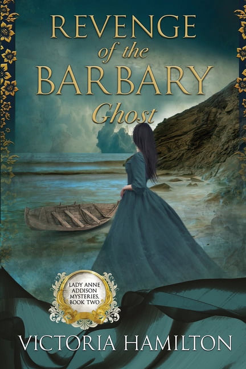 Lady Anne Addison Mysteries Revenge of the Barbary Ghost, Book 2 ...
