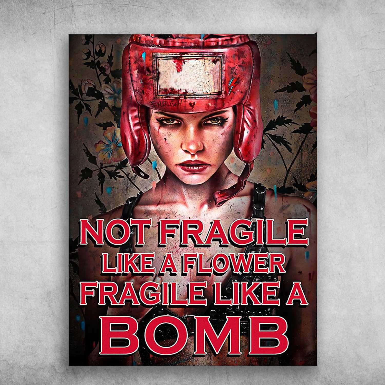 Lady Boxing, Boxing Poster - No Fragile, Like A Flower, Fragile Like A ...