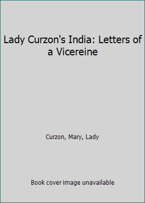 Pre-Owned Lady Curzon's India: Letters of a Vicereine (Hardcover ...