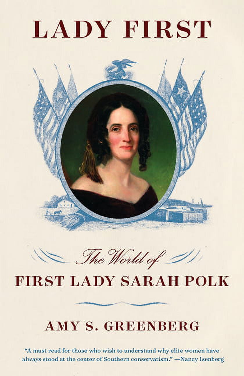 Lady First: The World of First Lady Sarah Polk, (Paperback) - Walmart.com