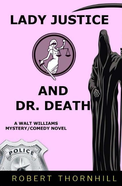 Lady Justice And Dr. Death (Paperback) by Robert Thornhill - Walmart.com