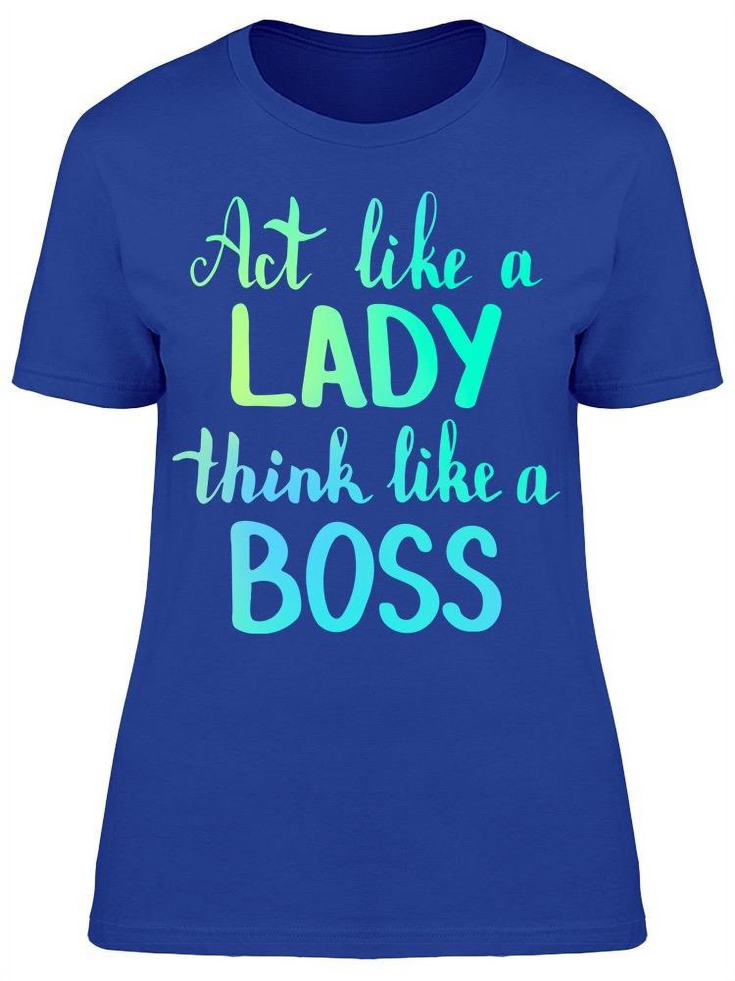 Lady Think Like A Boss Slogan T-Shirt Women -Image by Shutterstock ...