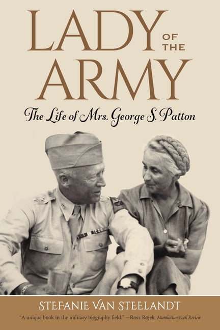 Lady of the Army: The Life of Mrs. George S. Patton -- Stefanie Van ...