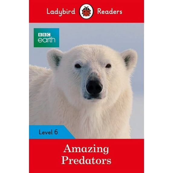 Ladybird Readers Level 6 - BBC Earth - Amazing Predators (EL - Walmart.com