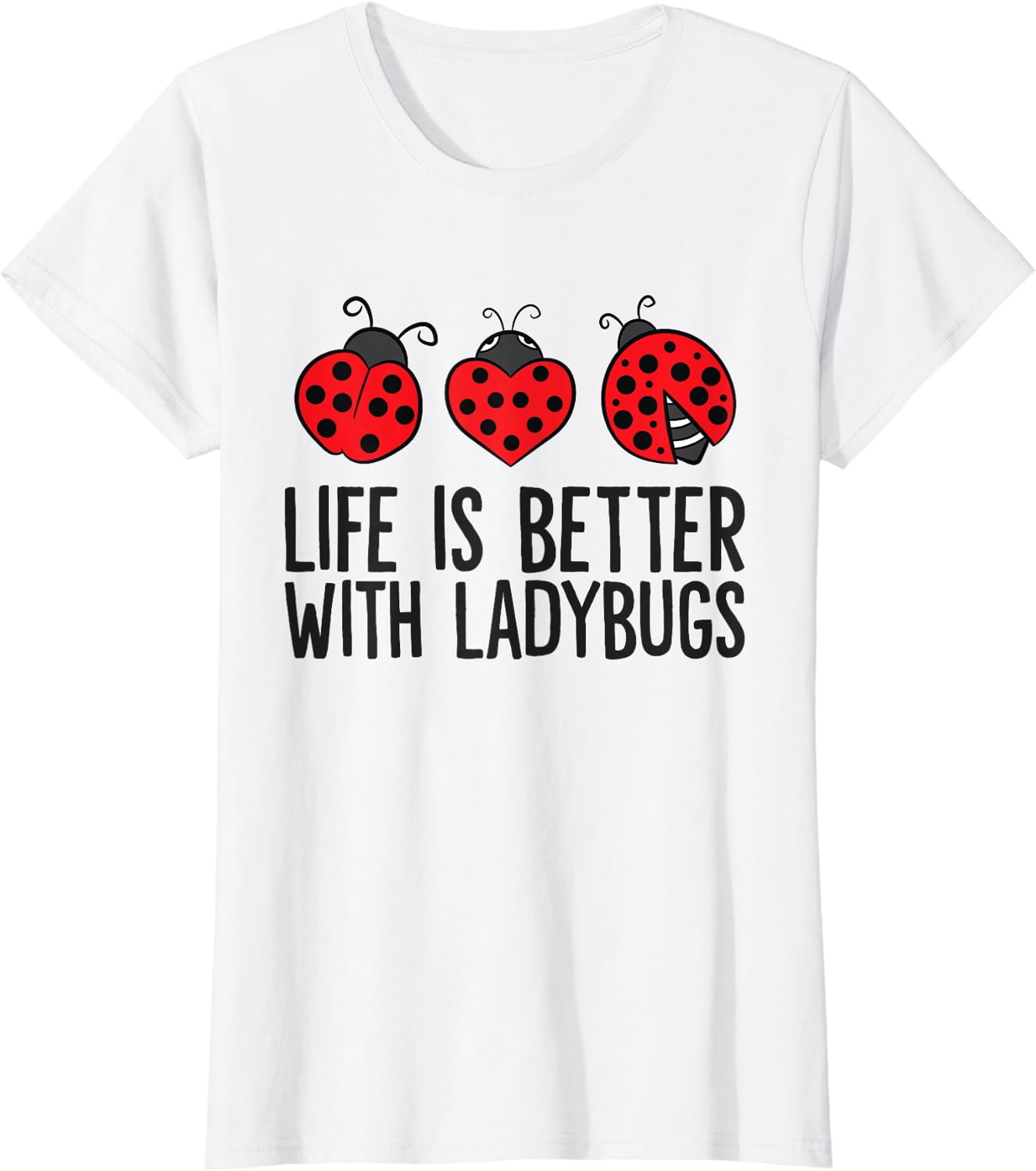 Ladybug Insects Life Is Better With Ladybugs T-Shirt - Walmart.com