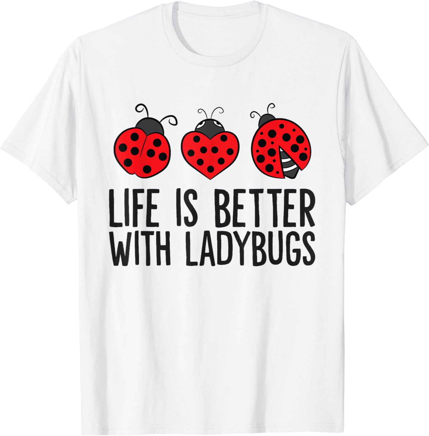 Ladybug Insects Life Is Better With Ladybugs T-Shirt - Walmart.com