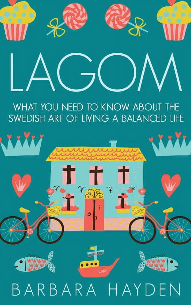 Lagom: What You Need to Know About the Swedish Art of Living a Balanced Life - Walmart.com
