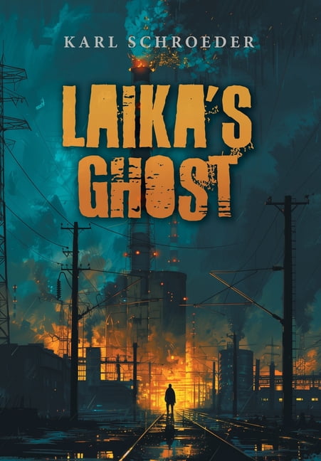 Laika's Ghost: Stories by Karl Schroeder, (Hardcover) - Walmart.com