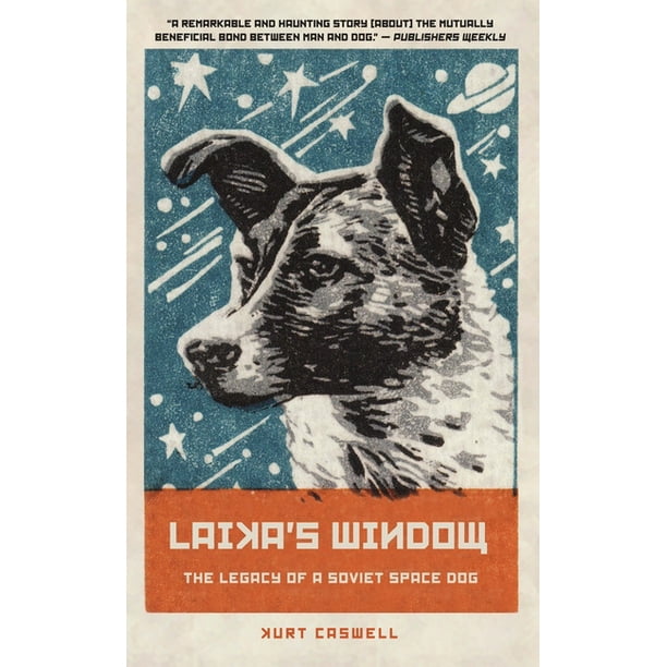 Laika's Window: The Legacy of a Soviet Space Dog (Paperback) - Walmart ...