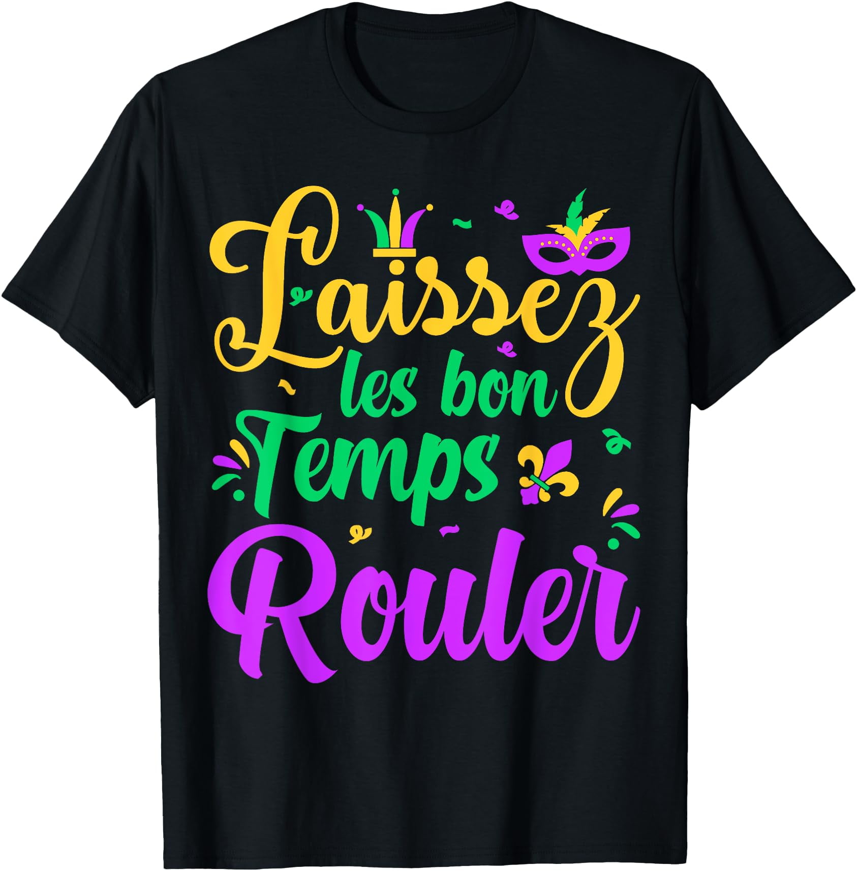 Laissez Les Bon Temps Rouler 2025 Party Celebration Tee NOLA Shirt ...