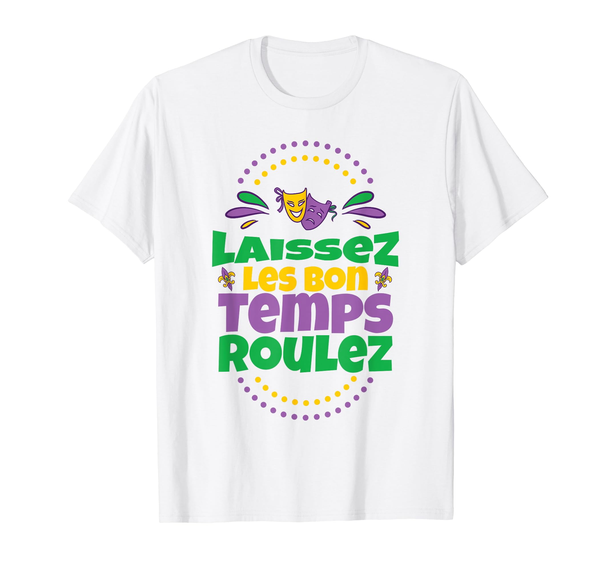 Laissez Les Bon Temps Roulez - Mardi Gras T-Shirt - Walmart.com