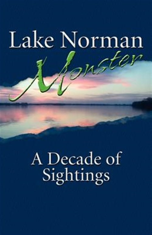 Pre-Owned Lake Norman Monster: A Decade of Sightings -- Matthew Myers ...