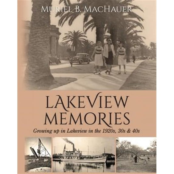 Lakeview Memories: Growing Up in Lakeview in the 1920s, 30s & 40s ...