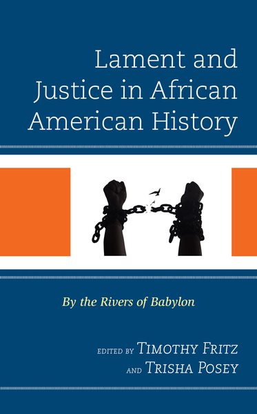 Pre-Owned Lament and Justice in African American History: By the Rivers ...