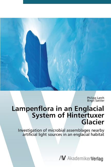 Lampenflora in an Englacial System of Hintertuxer Glacier (Paperback ...