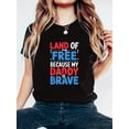 Land Of The Free Because My Daddy Is Brave T-Shirt - Walmart.com