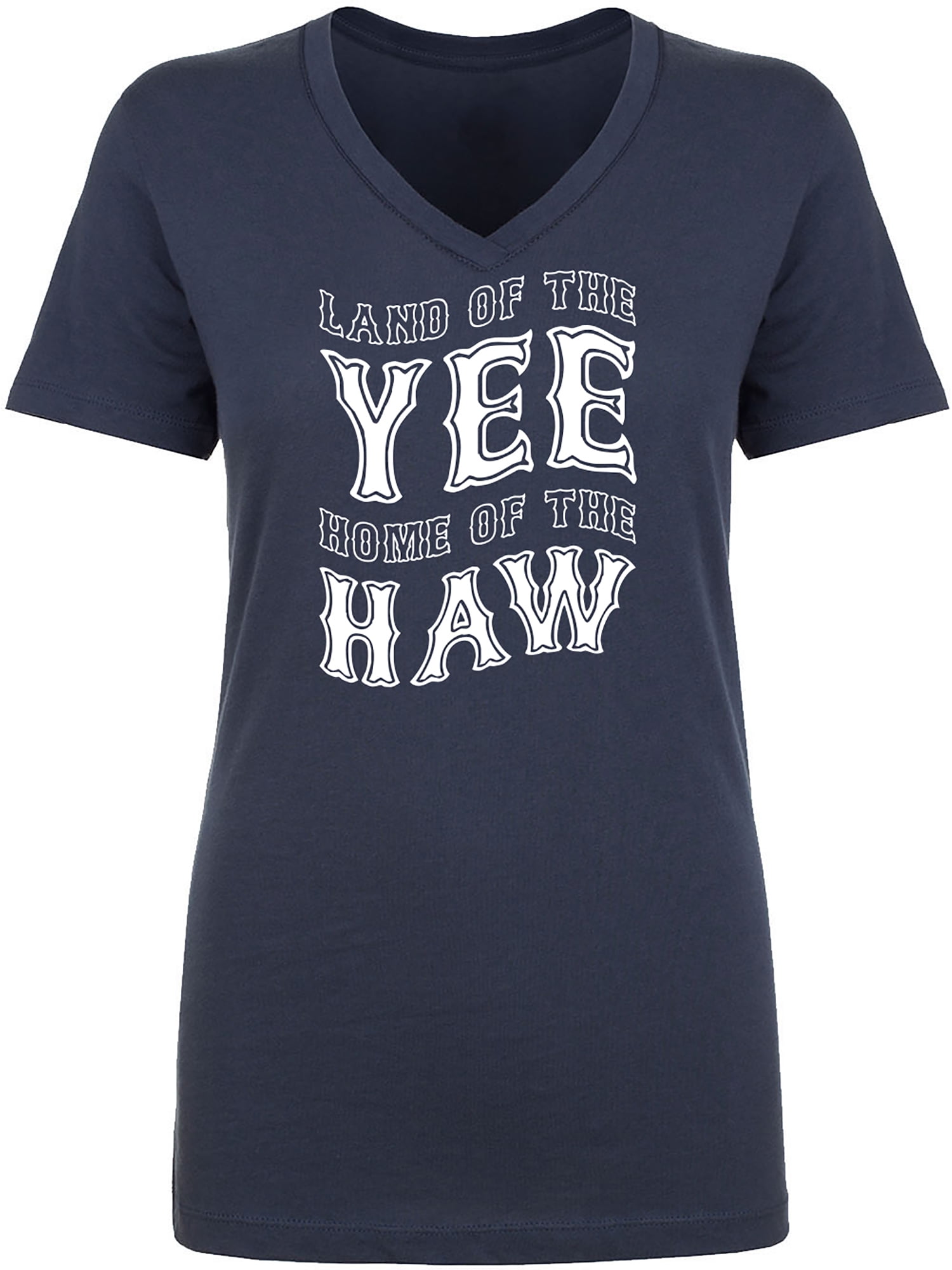 Land Of The Yee Home Of The Haw Womens V-Neck Tee - Walmart.com