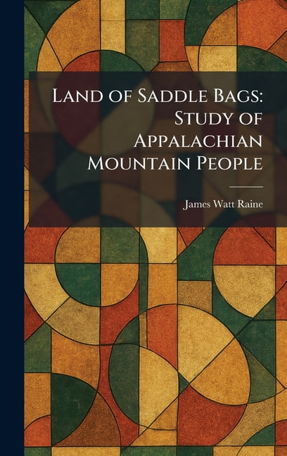 Land of Saddle Bags: Study of Appalachian Mountain People, (Hardcover ...