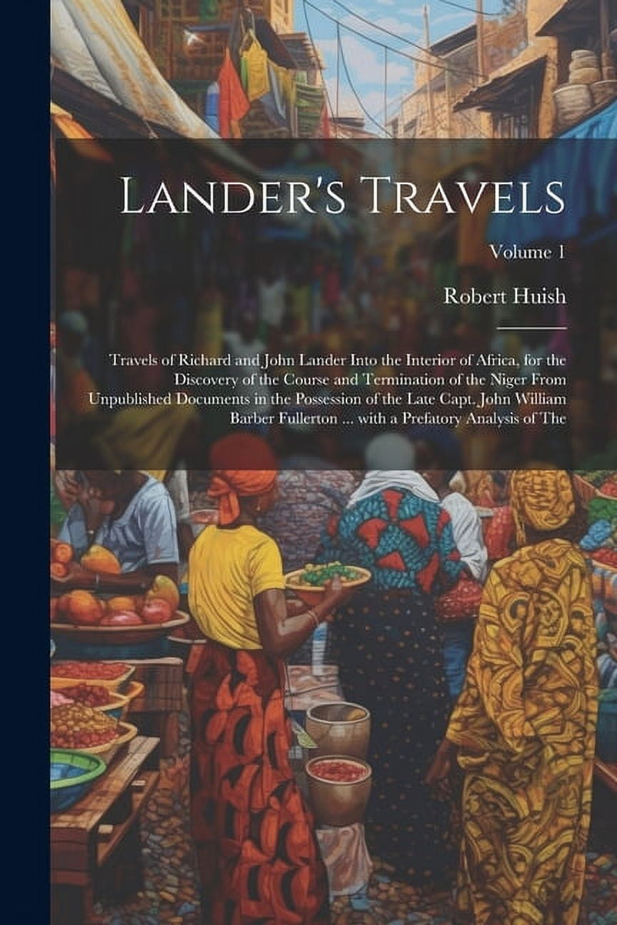 Lander's Travels: Travels of Richard and John Lander into the interior ...
