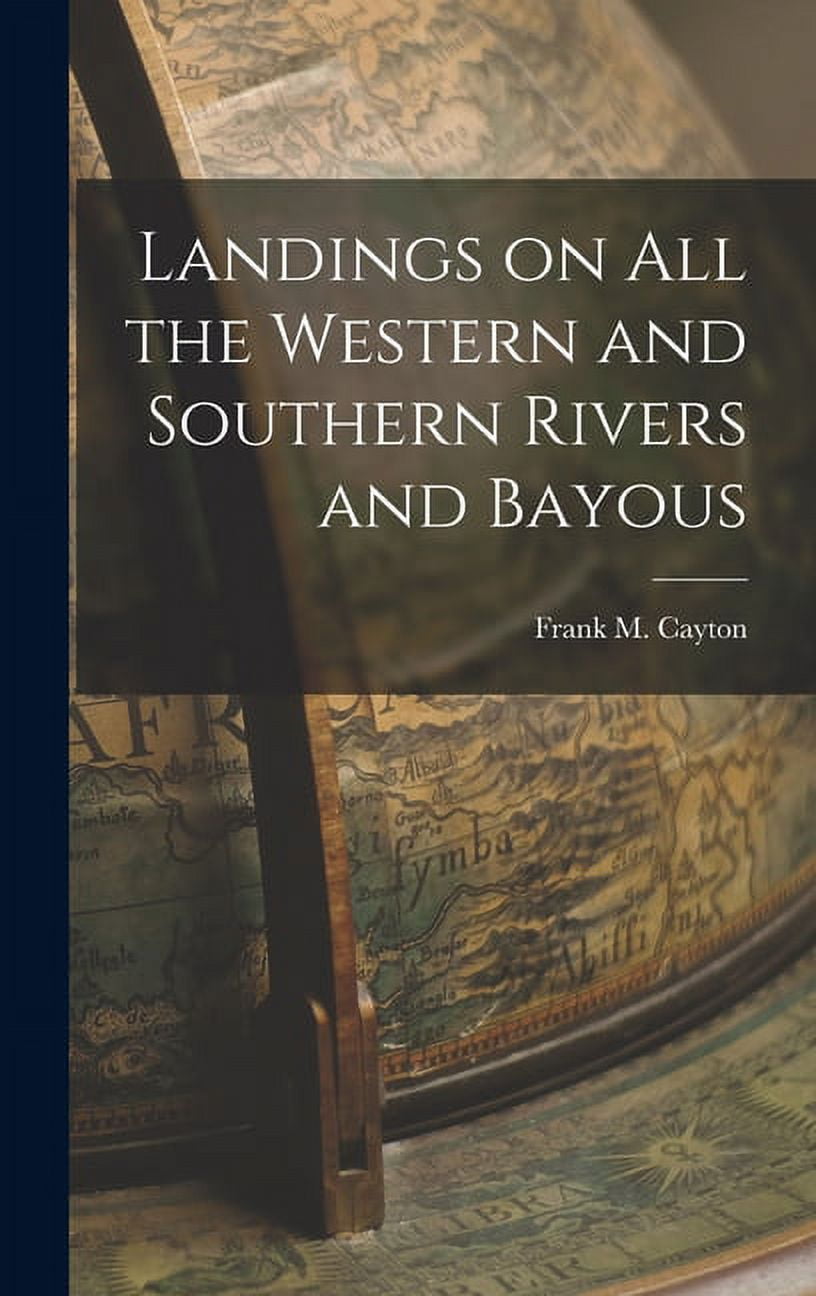 Landings on All the Western and Southern Rivers and Bayous (Hardcover ...