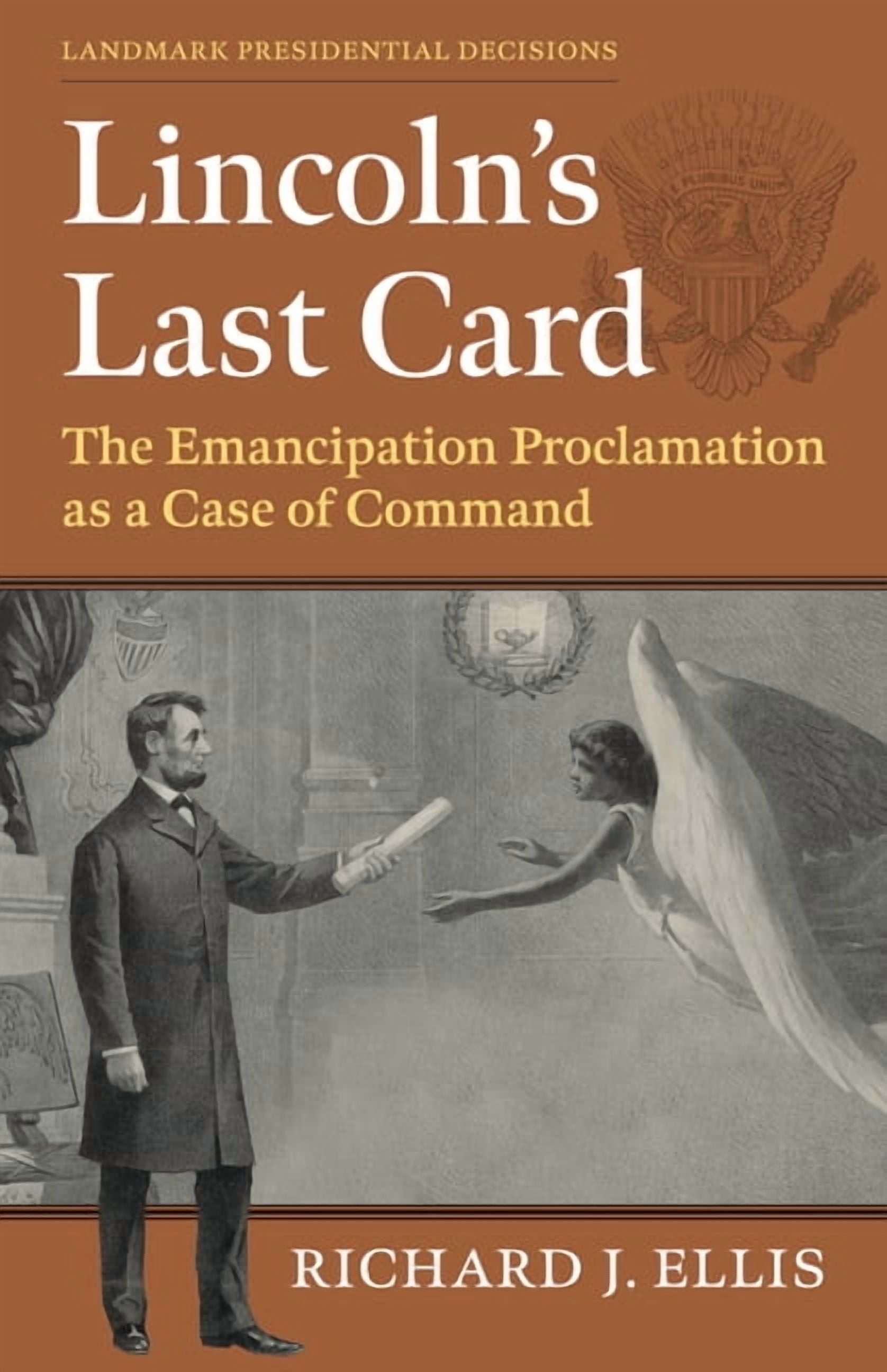 Landmark Presidential Decisions Lincoln's Last Card: The Emancipation ...