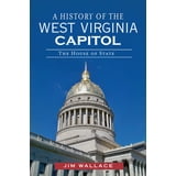Landmarks: A History of the West Virginia Capitol: The House of State ...