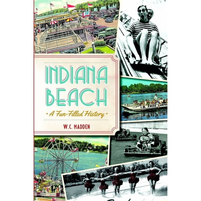 Landmarks Indiana Beach: A Fun-Filled History, (Paperback) - Walmart ...