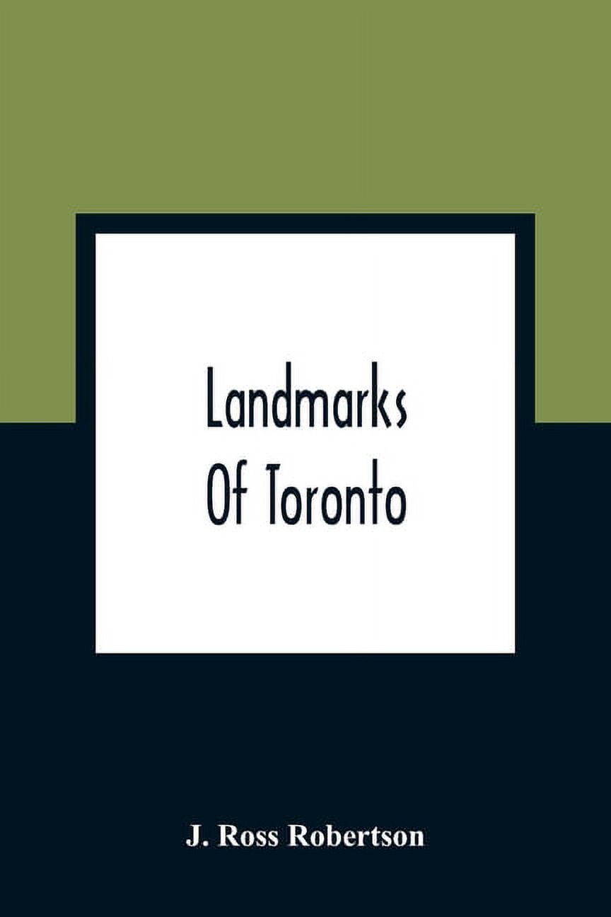Landmarks Of Toronto; A Collection Of Historical Sketches Of The Old ...