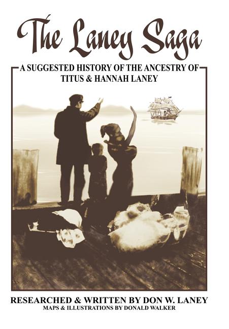 Laney Saga : A Suggested History of the Ancestry of Titus and Hannah ...