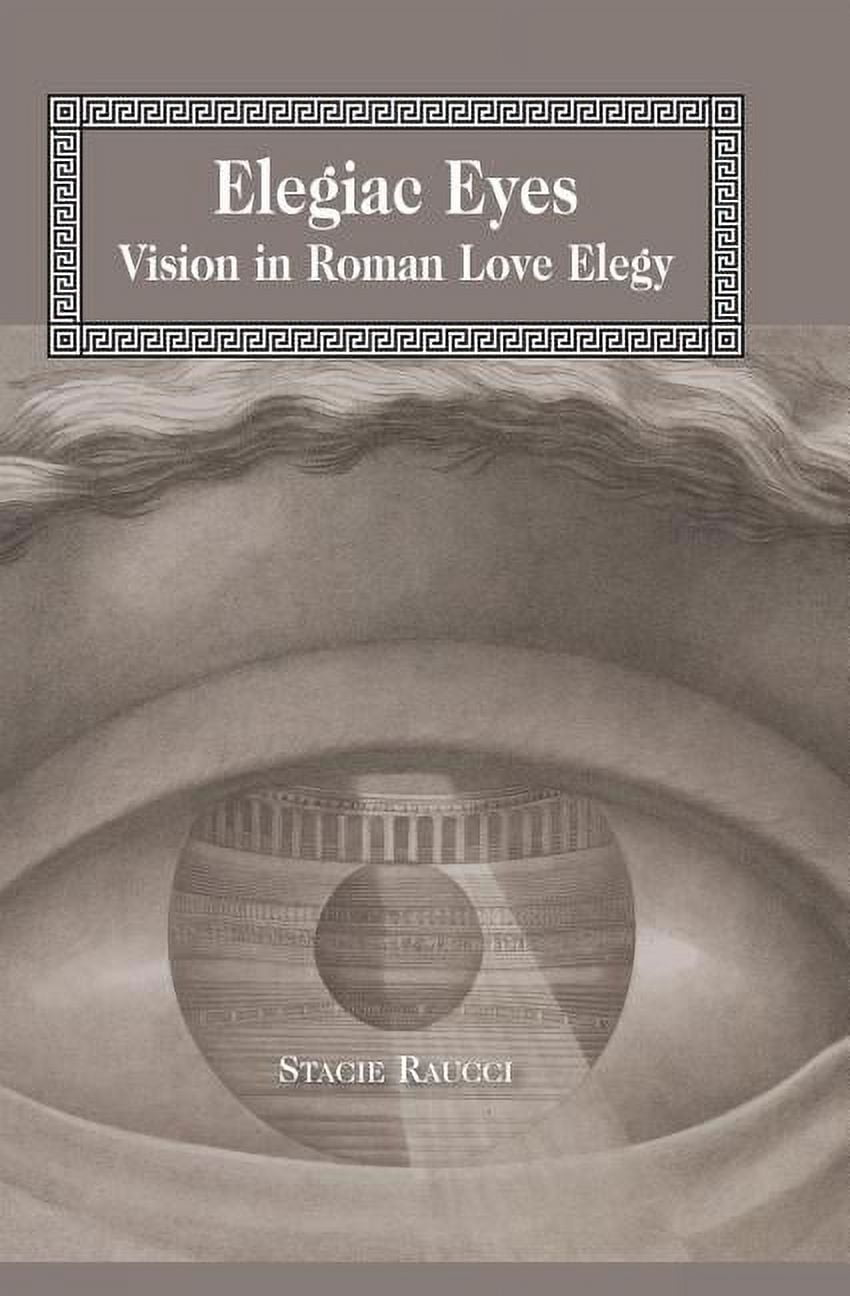 Lang Classical Studies: Elegiac Eyes: Vision in Roman Love Elegy ...