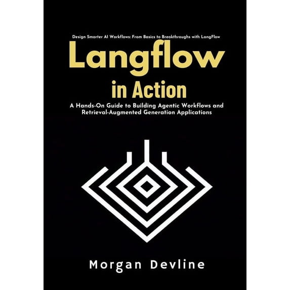 LangFlow in action: A Hands-On Guide to Building Agentic Workflows and ...