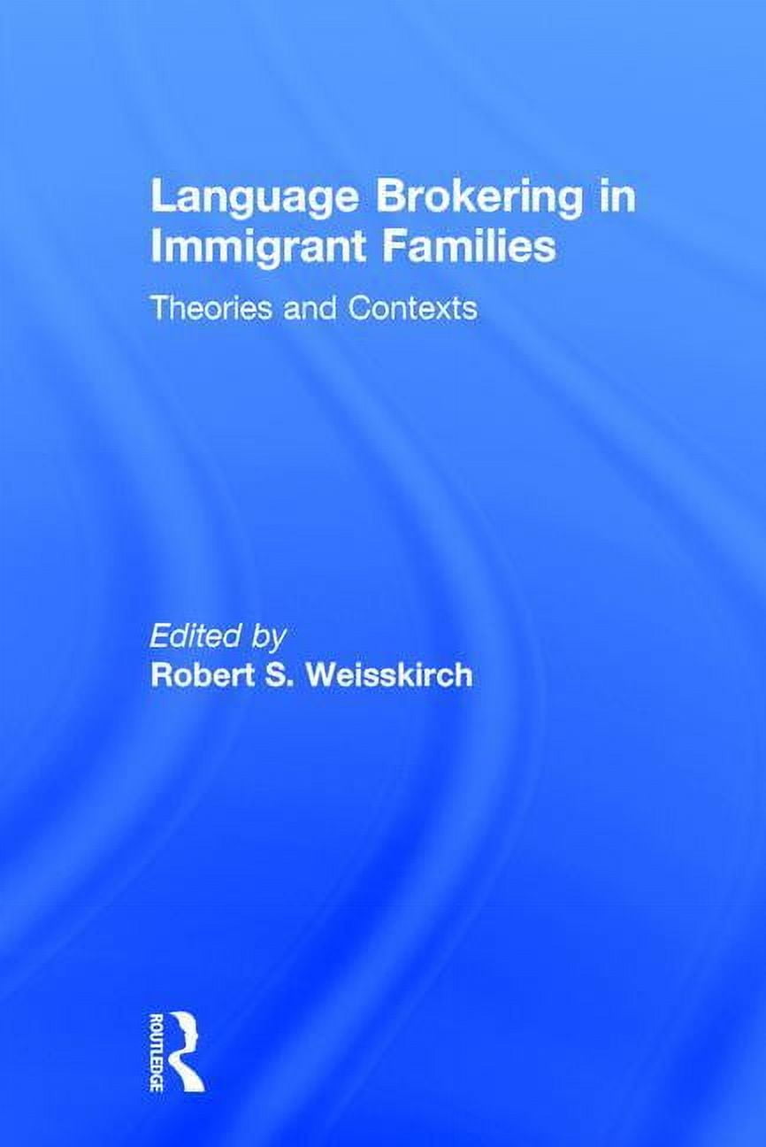 Language Brokering in Immigrant Families: Theories and Contexts ...