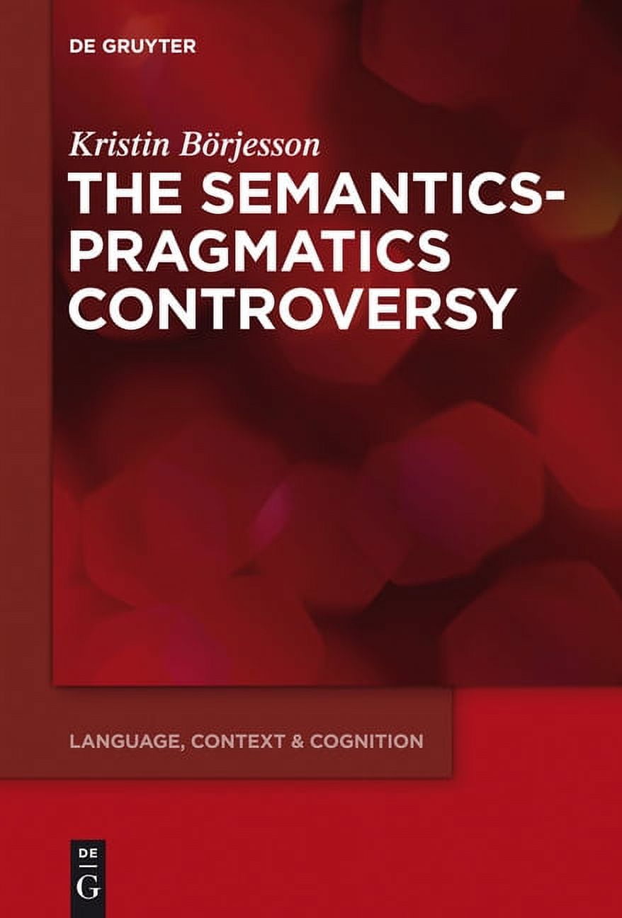 Language, Context and Cognition The Semantics-Pragmatics Controversy, Book 14, (Hardcover ...