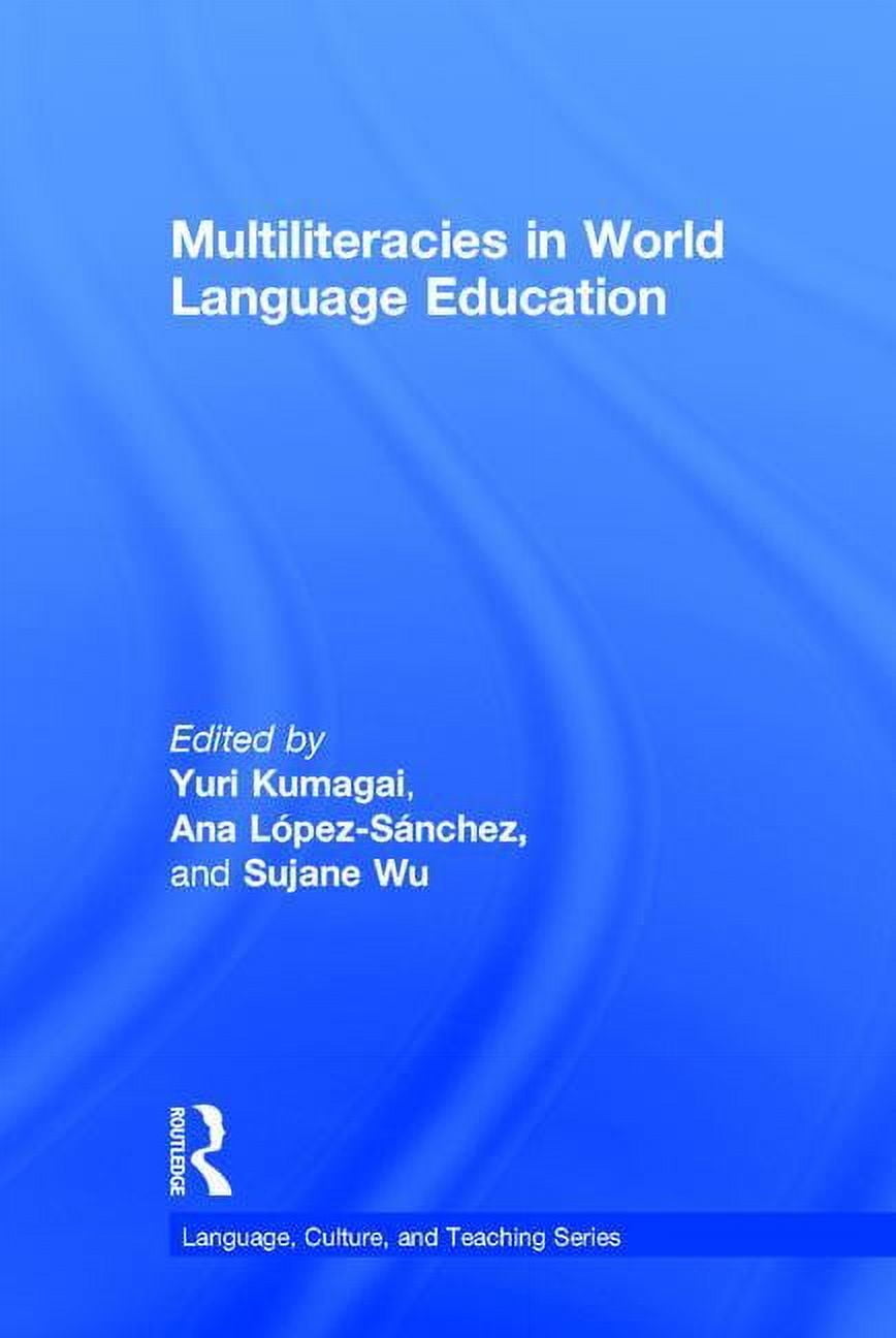 Language, Culture, and Teaching Multiliteracies in World Language Education, (Hardcover ...