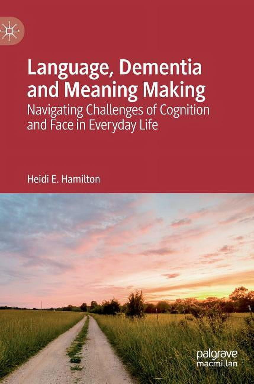 Language, Dementia and Meaning Making: Navigating Challenges of ...
